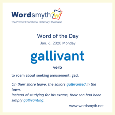 WOTD: gallivant (or galavant) – Wordsmyth Blog